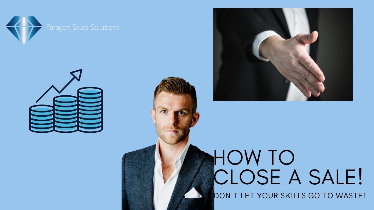 How To Close a Sale | 3 Top Tips - Paragon Sales Solutions
