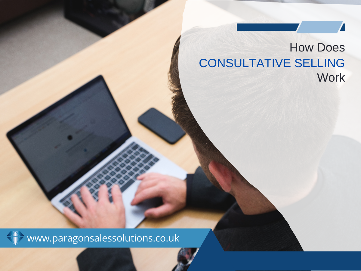 How Does Consultative Selling Work? - Paragon Sales Solutions