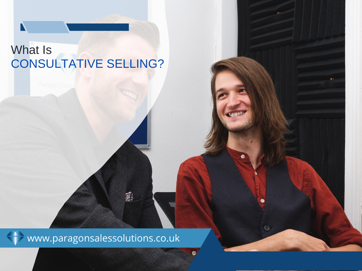 What is Consultative Selling? - Paragon Sales Solutions