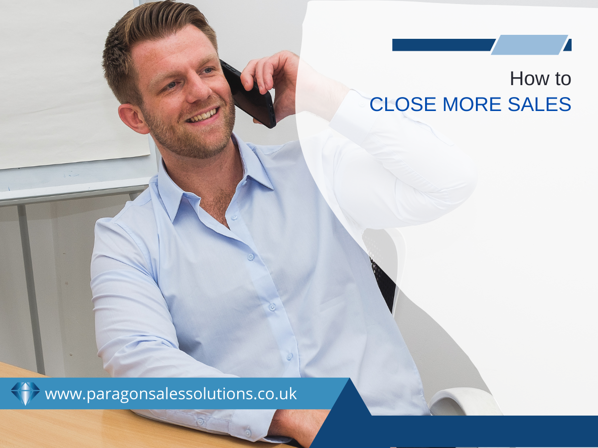 How to Close More Sales - Paragon Sales Solutions