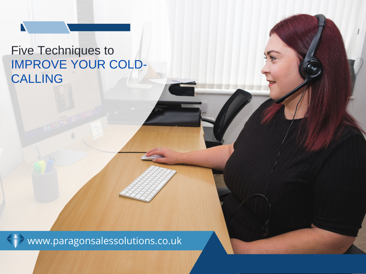 Five Techniques to Improve Your Cold Calling - Paragon Sales Solutions