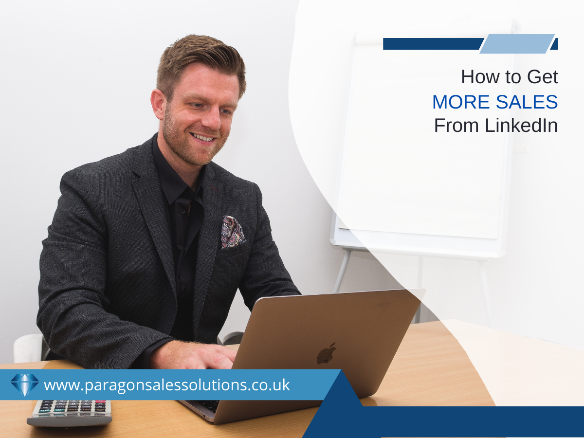 How to Get More Sales From LinkedIn - Paragon Sales Solutions