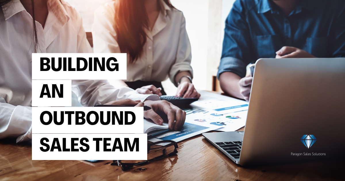 Building an Outbound Sales Team - Paragon Sales Solutions